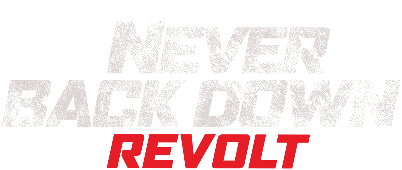 Watch Never Back Down: Revolt | Netflix