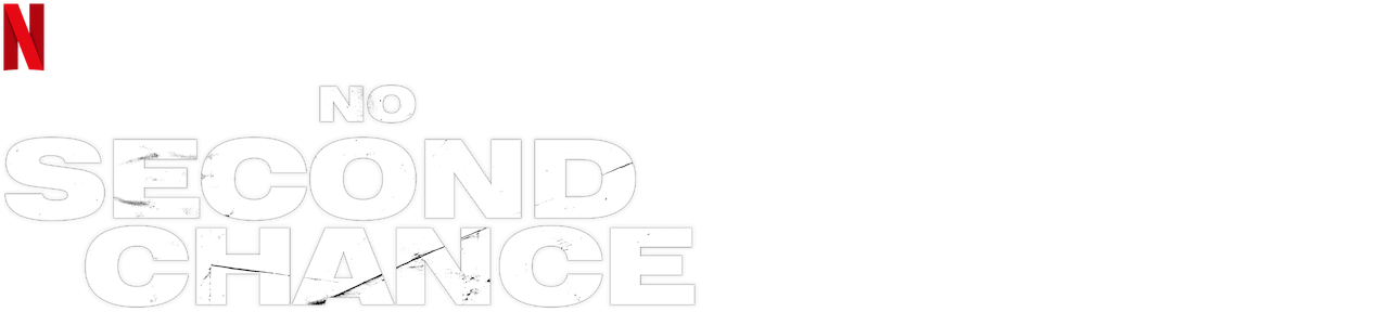 No Second Chance | Netflix Official Site