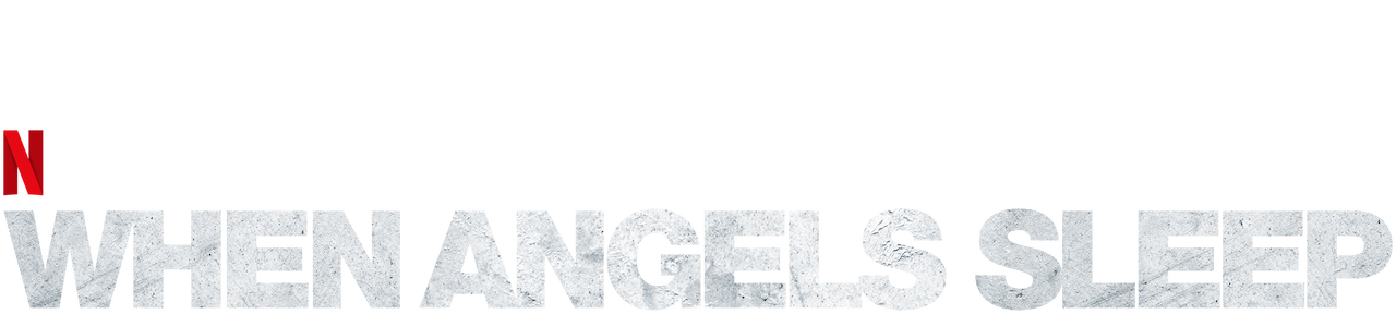 When Angels Sleep | Netflix Official Site