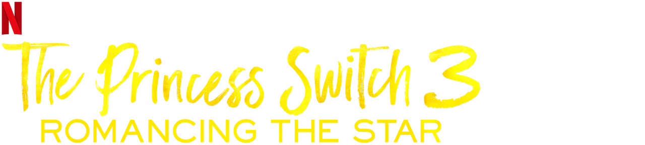 Watch The Princess Switch 3: Romancing the Star | Netflix Official Site