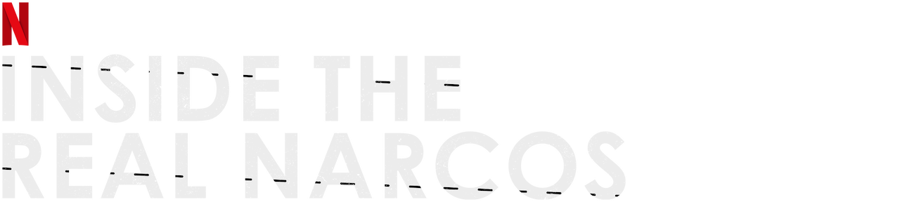 Watch Inside the Real Narcos | Netflix Official Site