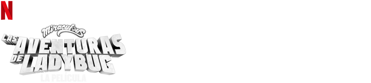Miraculous: Las aventuras de Ladybug - La película | Sitio oficial de Netflix