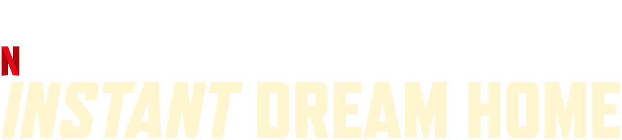 Watch Instant Dream Home | Netflix Official Site
