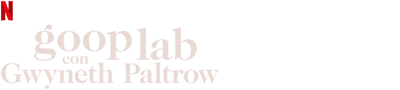 Watch Goop lab con Gwyneth Paltrow | Netflix Official Site