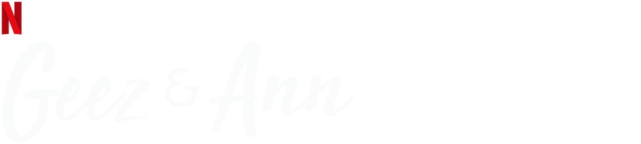 Watch Geez & Ann | Netflix Official Site