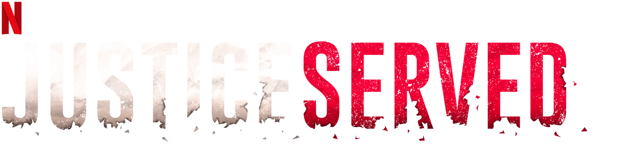 Watch Justice Served | Netflix Official Site